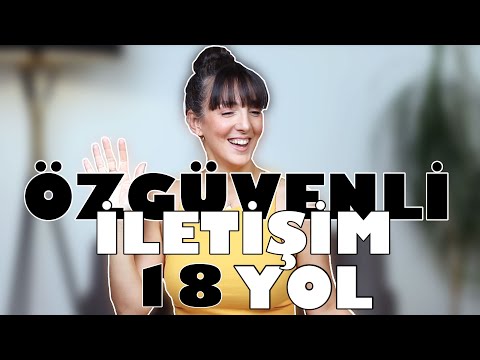 ÖZGÜVENLİ İLETİŞİM İÇİN 18 YOL | Denedim, İşe Yarıyor!