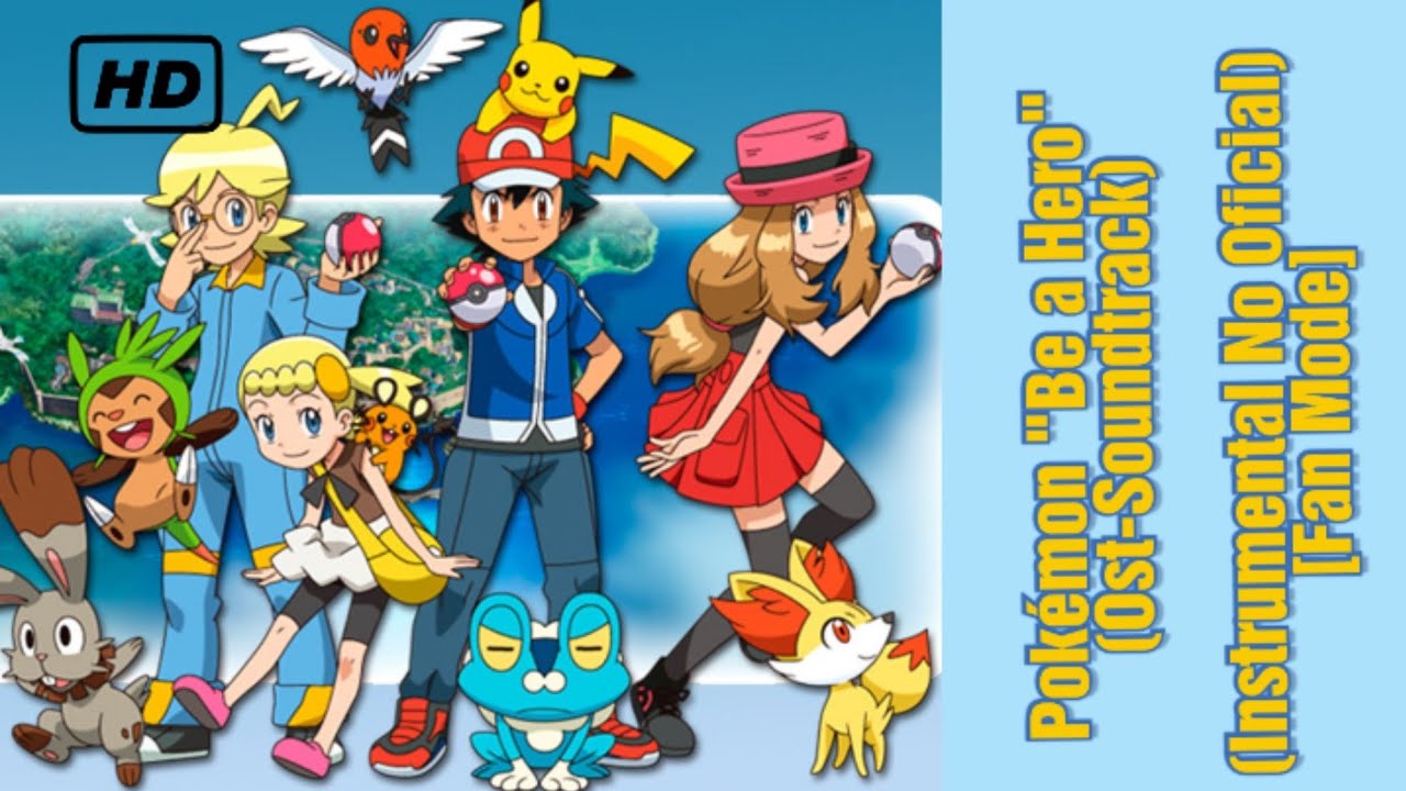 Pokémon "Be a Hero" Opening (Ost-Soundtrack) [Fan Mode] (No Oficial ...