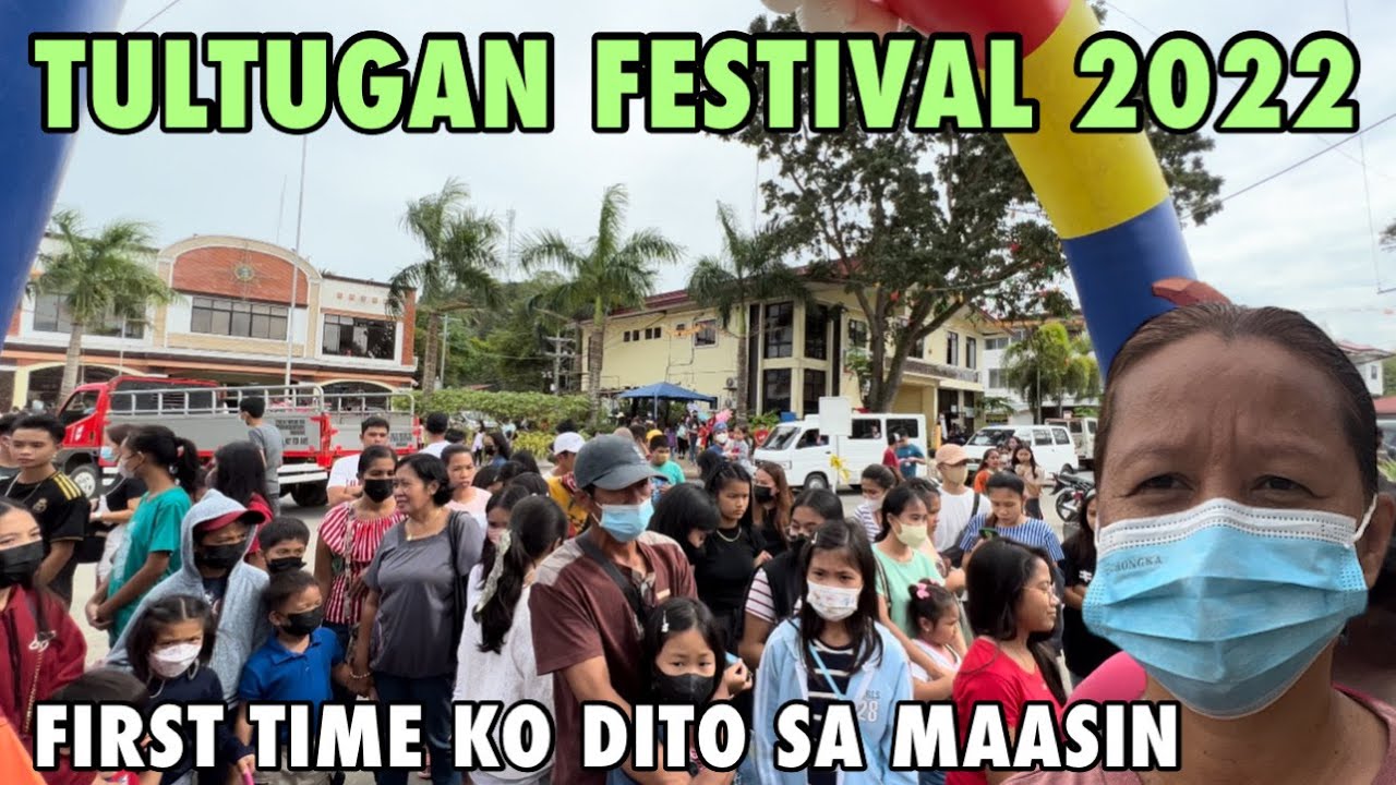 TULTUGAN FESTIVAL 2022 EXPERINCE - FIRST TIME KO DITO SA MAASIN,ILOILO ...