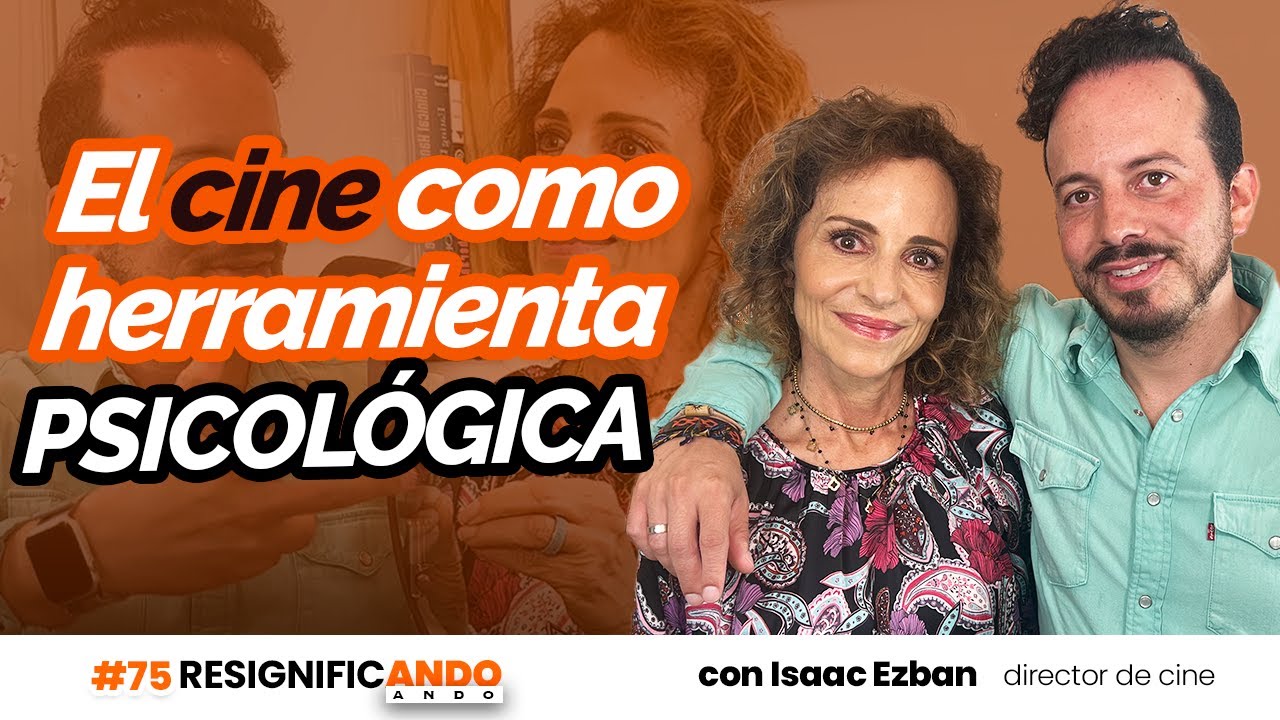 El cine como herramienta terapéutica - con Isaac Ezban y Shulamit ...