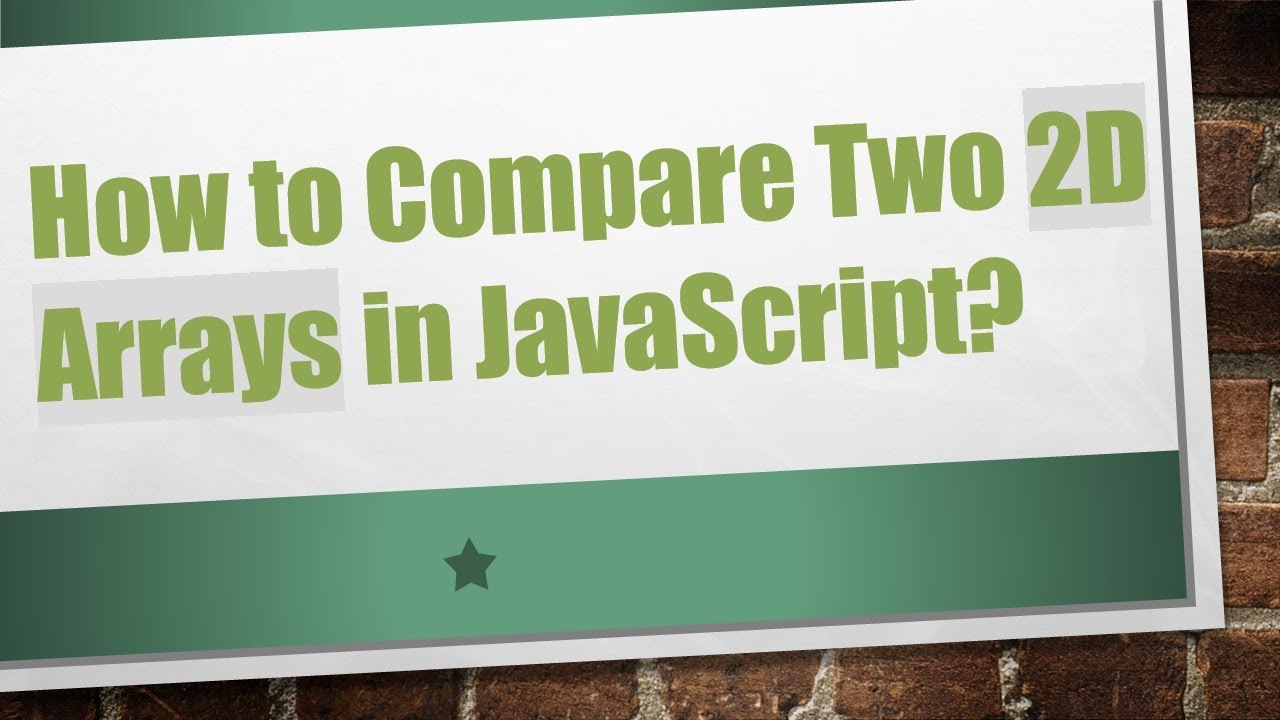 How to Compare Two 2D Arrays in JavaScript? - YouTube