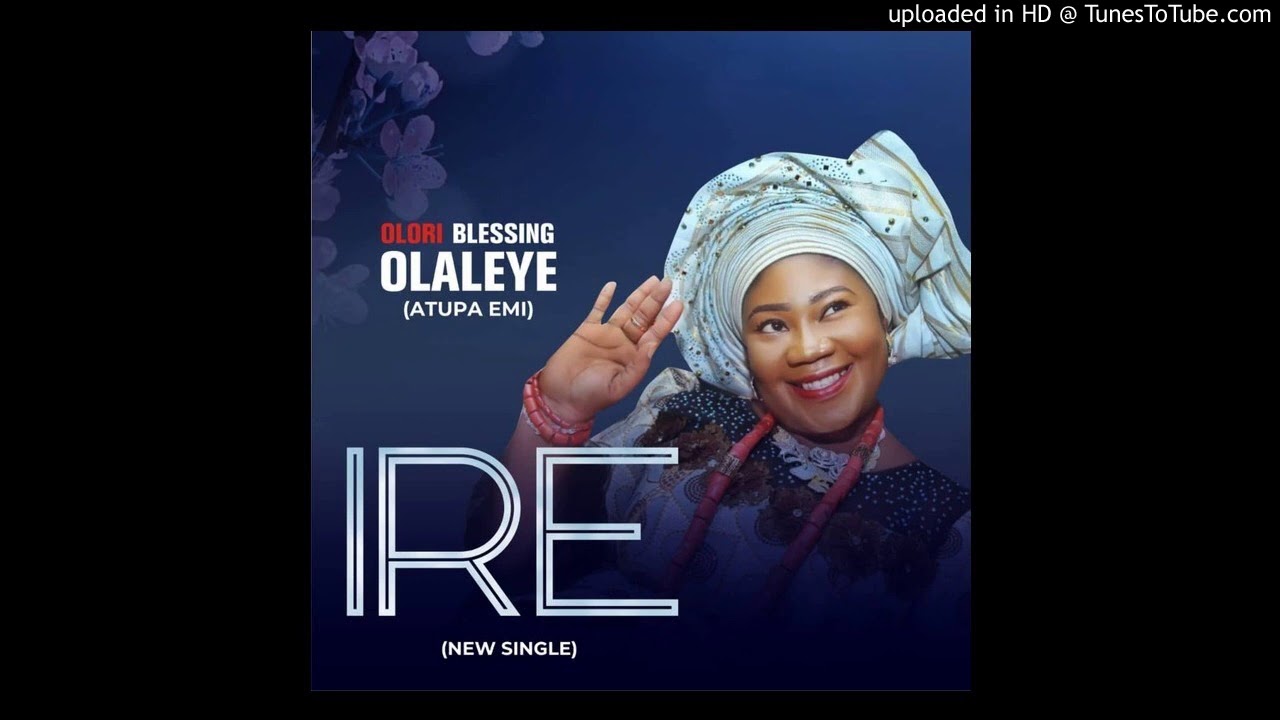 IRE - Olori Blessing Atupa-Emi - YouTube