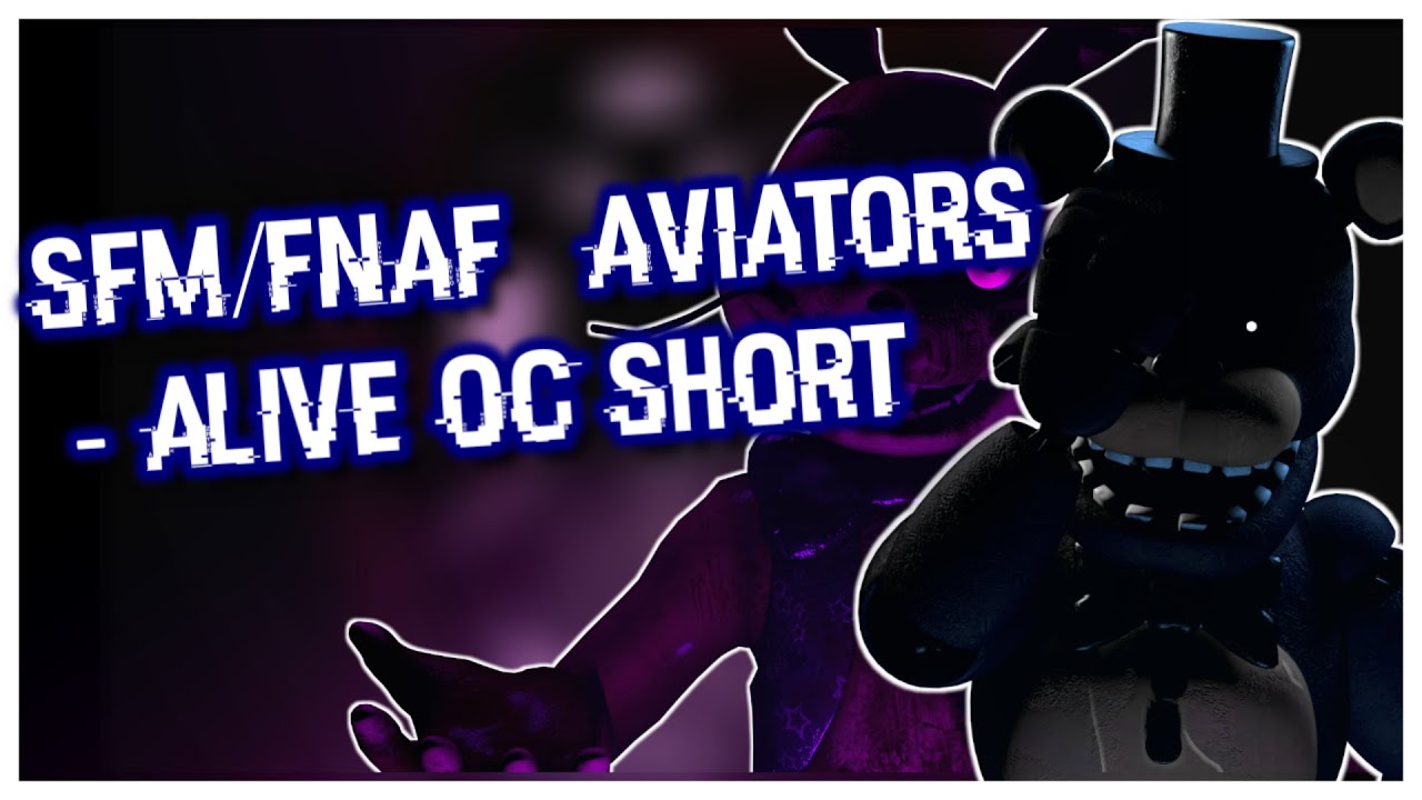 [SFM/FNAF] Aviators - Alive OC Short Remake - YouTube