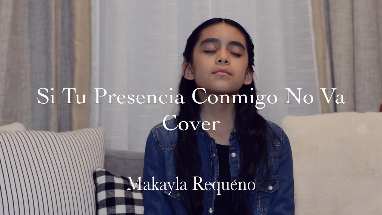 Si Tu Presencia Conmigo No Va - Oasis Ministry Cover Makayla Requeno ...