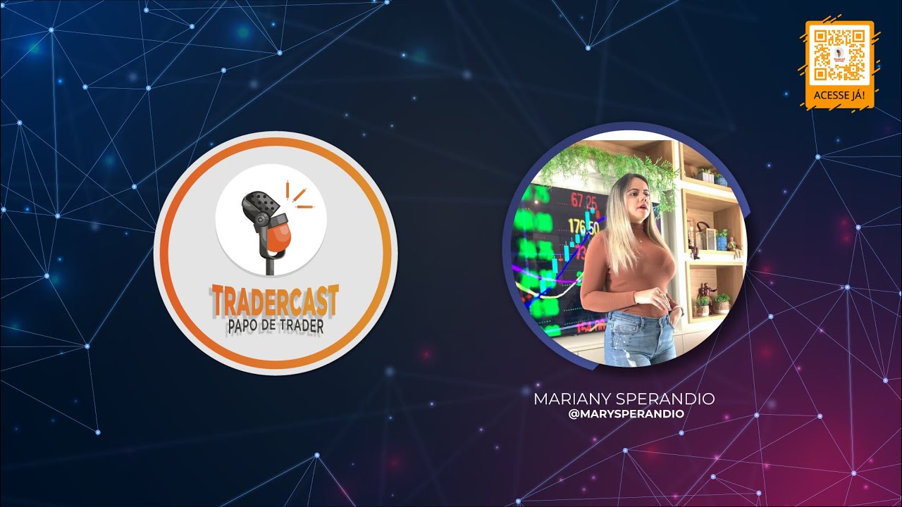 #19 TRADERCAST - PAPO DE TRADER COM MARY SPERANDIO - YouTube