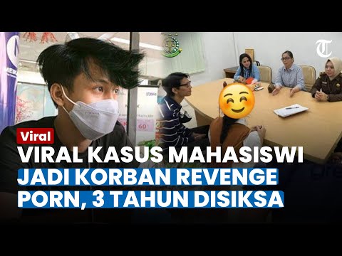 VIRAL! MAHASISWI Jadi Korban Revenge Porn & Disiksa Selama 3 Tahun, Jaksa Buka Suara