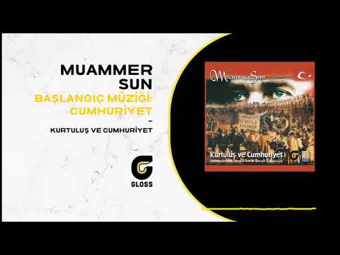 Muammer Sun - Başlangıç Müziği: Cumhuriyet (Kurtuluş ve Cumhuriyet)