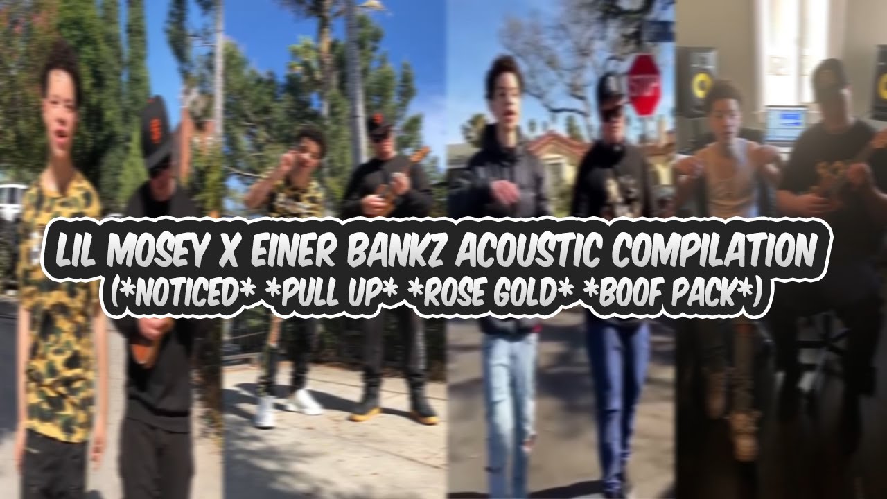 Lil Mosey x Einer Bankz Acoustic Compilation (*Noticed* *Pull Up* *Rose ...