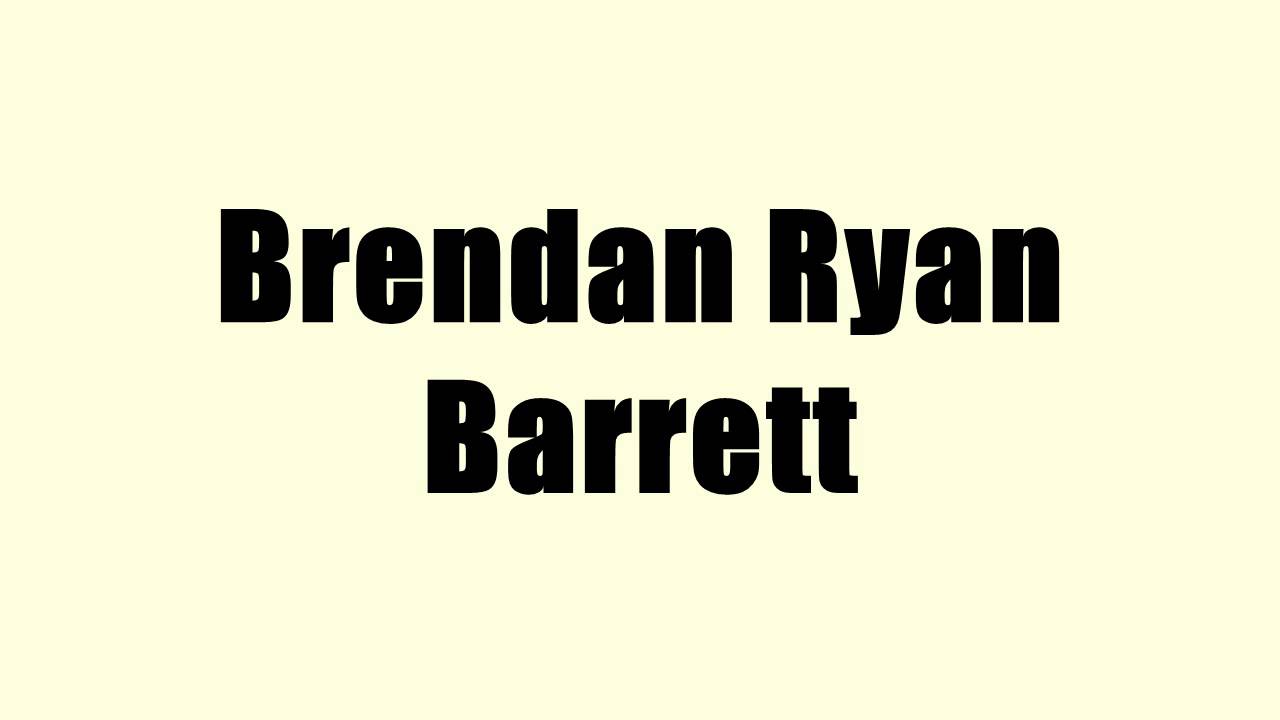 Brendan Ryan Barrett