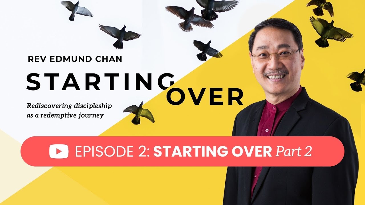 Starting Over - Episode 2 | Rev Edmund Chan | IDMC Movement - Starting ...