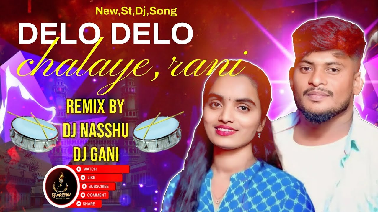 Delo Delo Chalaye Rani Dj Song | Remix By Dj Nasshu Dj Gani - YouTube