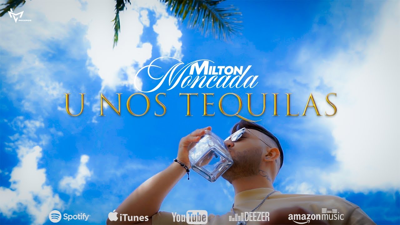 Milton Moncada - Unos Tequilas (Video Oficial) - YouTube