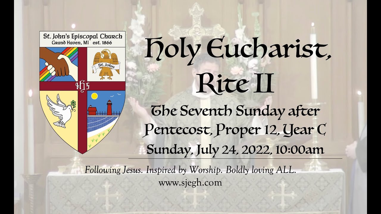 Holy Eucharist, Rite II, the 7th Sunday after Pentecost, Proper 12, Yr ...