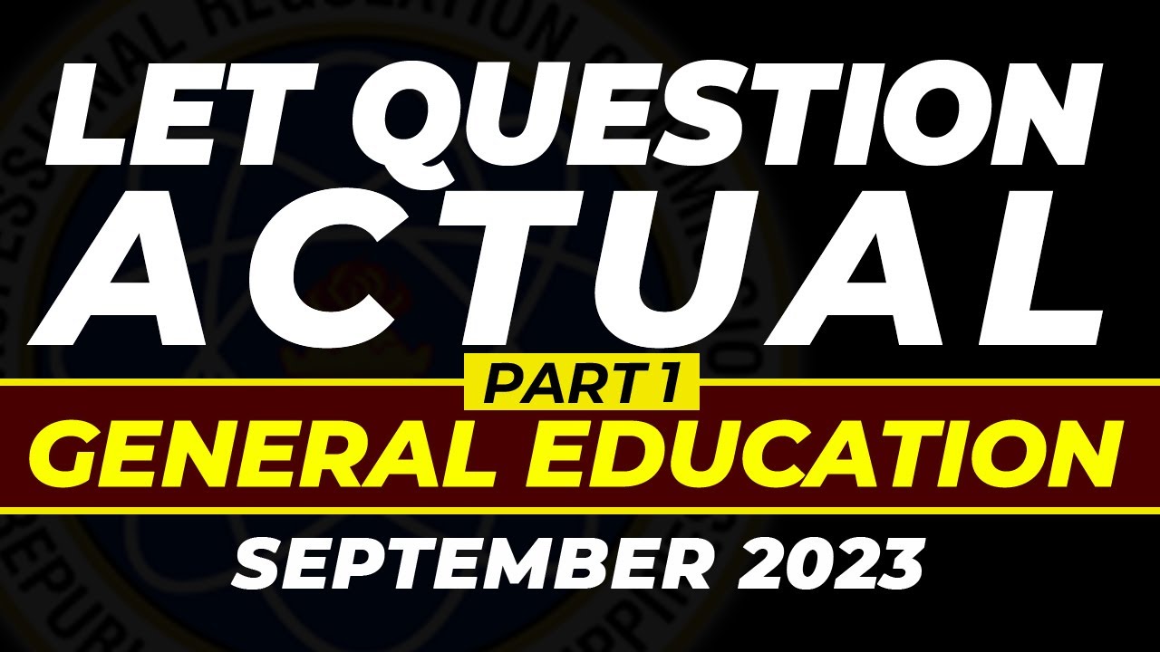 GENERAL EDUCATION ACTUAL LET QUESTION | SEPTEMBER 24, 2023 PART 1 - YouTube
