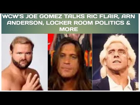WCW's Joe Gomez talks WCW locker room politics, Ric Flair, Arn Anderson ...