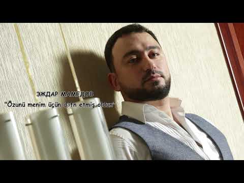Эждар Мамедов. Özunü menim üçün dəfn etmiş oldun.2019