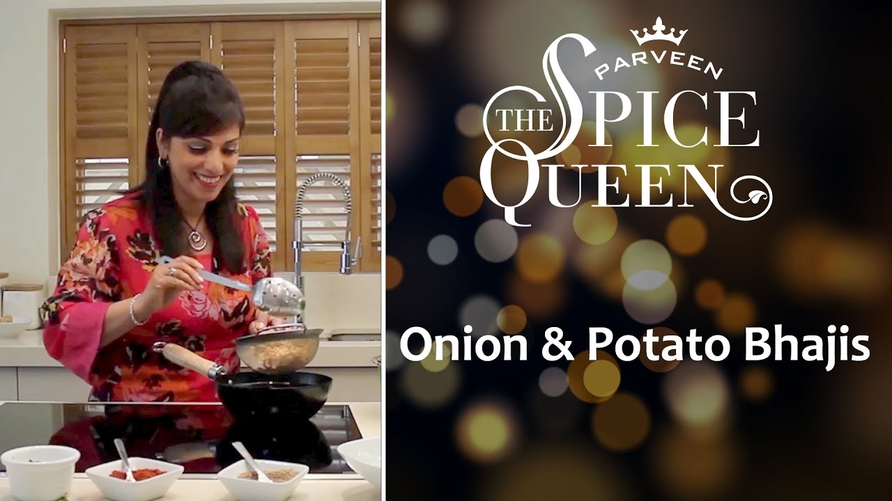 Parveen the Spice Queen - How to cook Onion & Potato Bhajis - YouTube