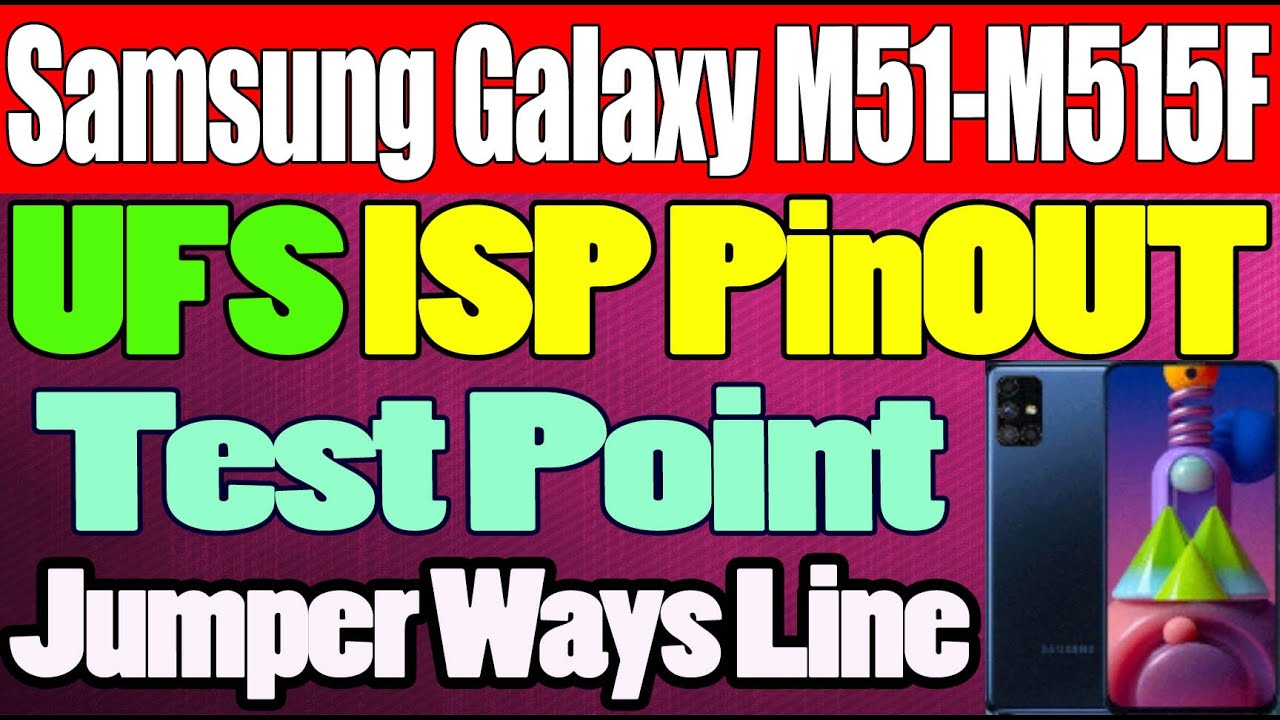 Samsung Galaxy M51 M515F UFS ISP PinOUT Test Point Unlock FRP Dead Boot ...