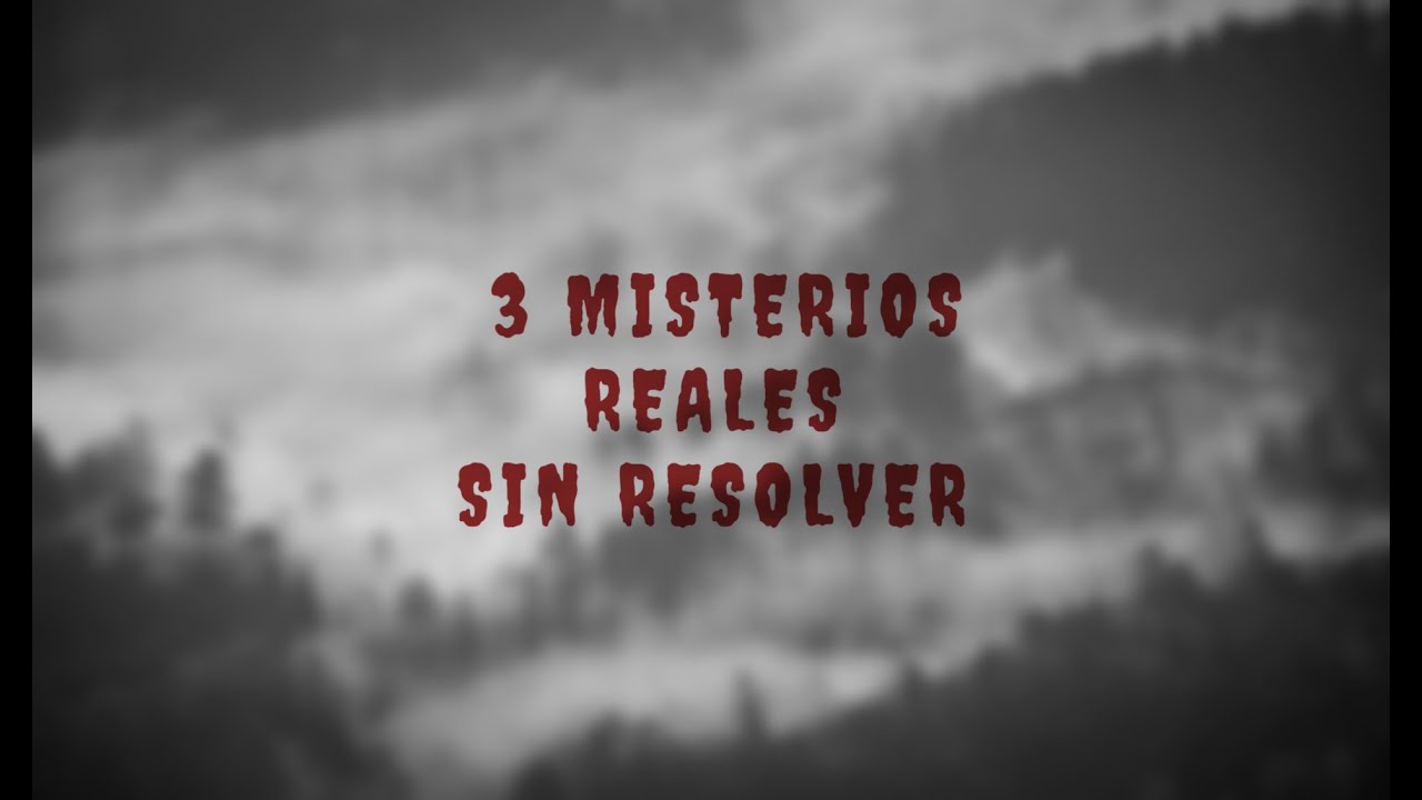 3 Misterios REALES sin resolver - YouTube