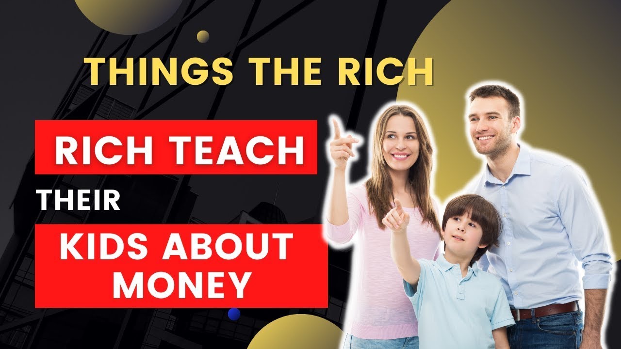 Things The Rich Teach Their Kids About Money - YouTube