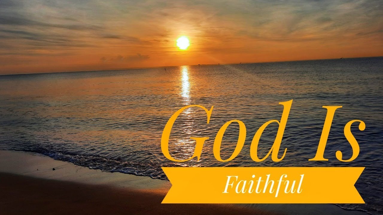 God is a FAITHFUL Father. - YouTube