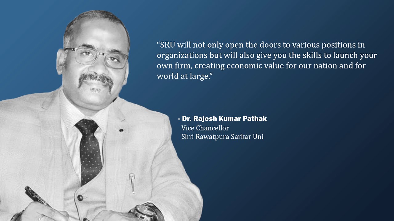 Dr. Rajesh Kumar Pathak, Vice Chancellor, Shri Rawatpura Sarkar Uni ...