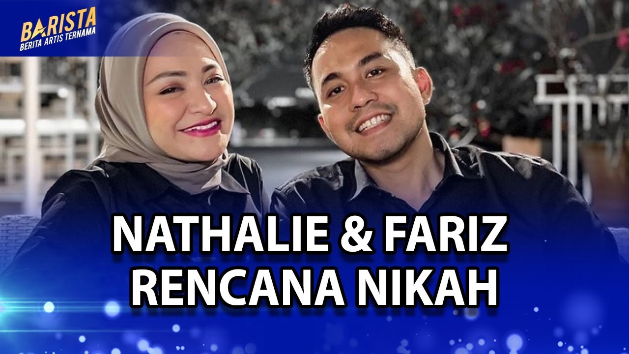 NATHALIE HOLSCHER & FARIZ RENCANA NIKAH, TAHUN DEPAN ?? - BARISTA - YouTube