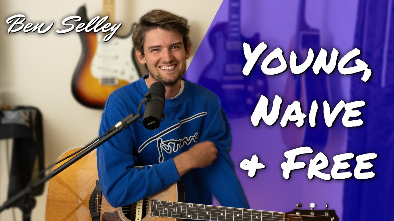 Ben Selley - Young, Naive & Free (Original Song) - YouTube