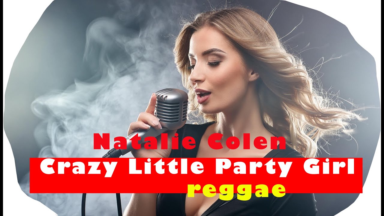 Crazy Little Party Girl (reggae) - Natalie Colen - YouTube