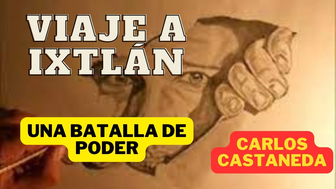 VIAJE A IXTLÁN CARLOS CASTANEDA UNA BATALLA DE PODER - YouTube