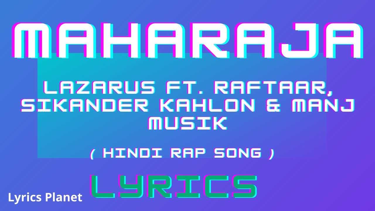 Maharaja - Song Lyrics | Lazarus ft. Raftaar, Sikander Kahlon & Manj ...