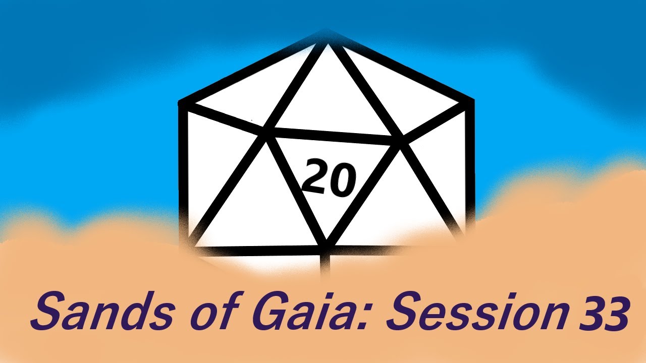 Sand's Of Gaia: Session 33 [Behold: The Hounded] - YouTube
