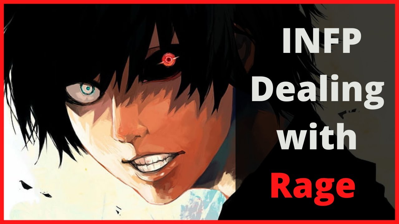 INFP Anger : INFP Dealing with Rage (the infp personality type) - YouTube
