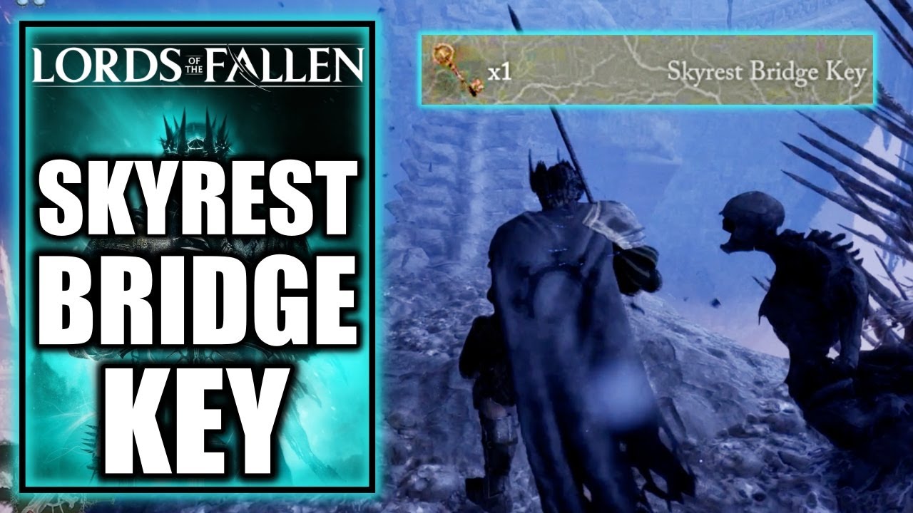 Lords of the Fallen - Where to Find Skyrest Bridge Key Location ...
