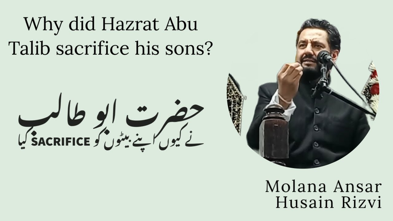 Why did Hazrat Abu Talib Sacrifice his sons? | Molana Ansar Husain ...
