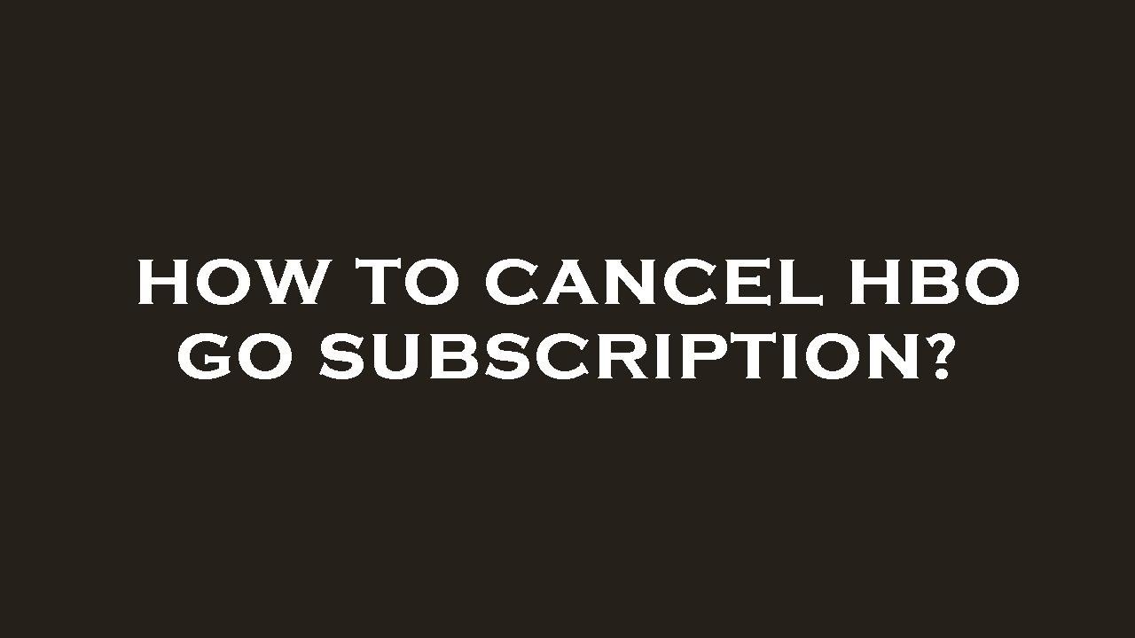 How to cancel hbo go subscription? - YouTube