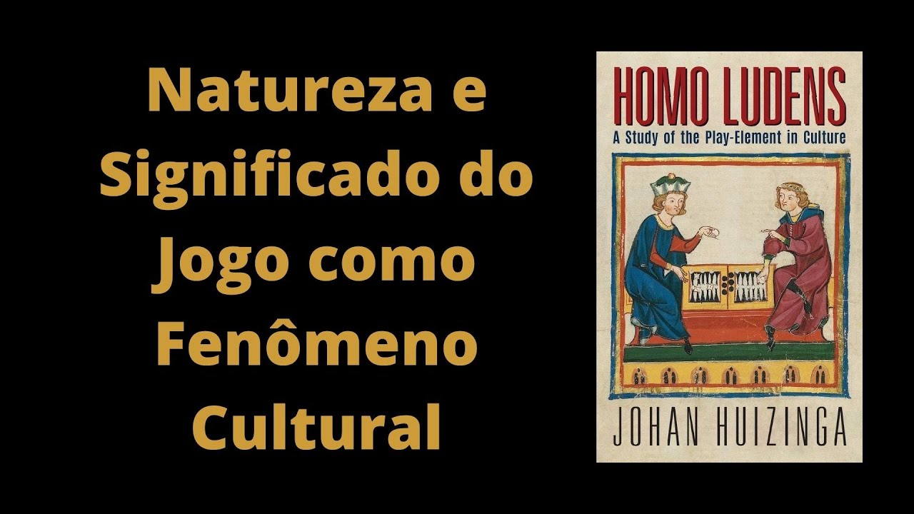Homo ludens - Natureza e Significado do Jogo como Fenômeno Cultural ...
