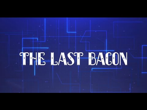 The Last Bacon - YouTube