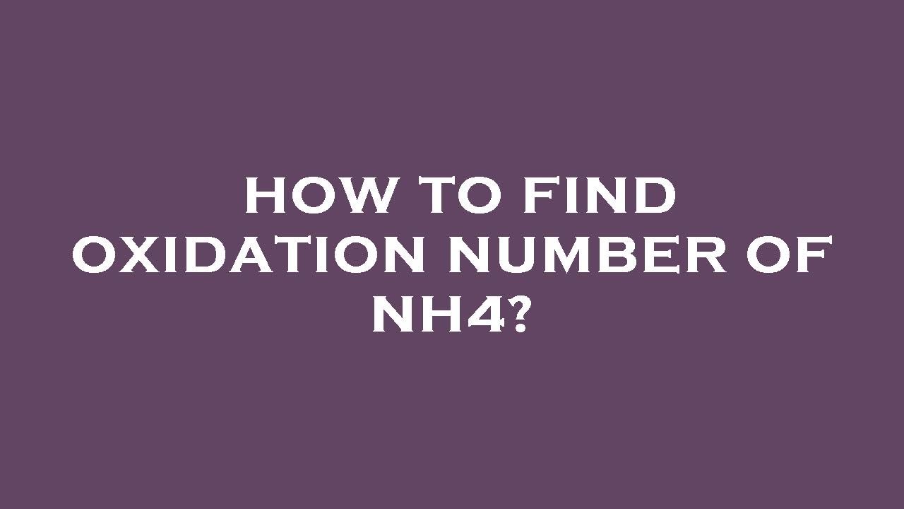 How to find oxidation number of nh4? - YouTube