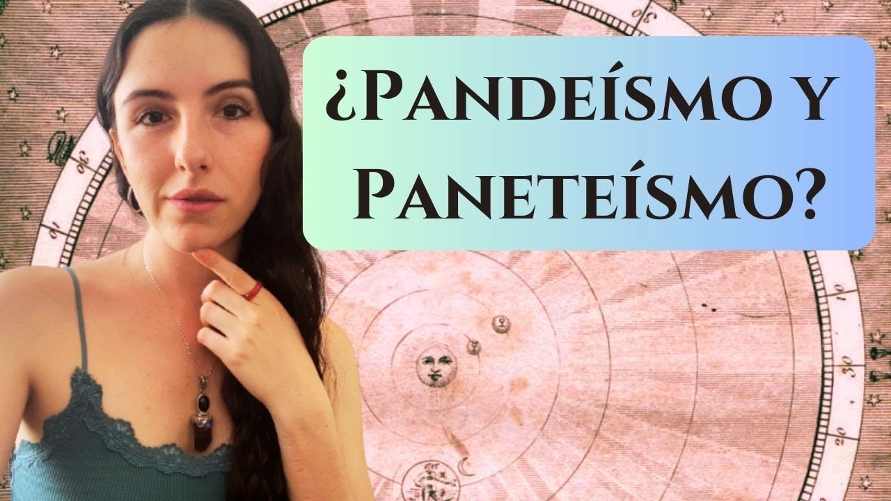 Paneteísmo y Pandeísmo: Dos conceptos increíbles - YouTube