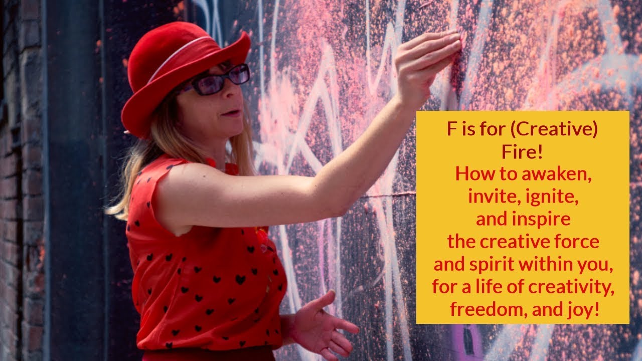 F is for (Creative) Fire! How to invite, ignite, and inspire the ...