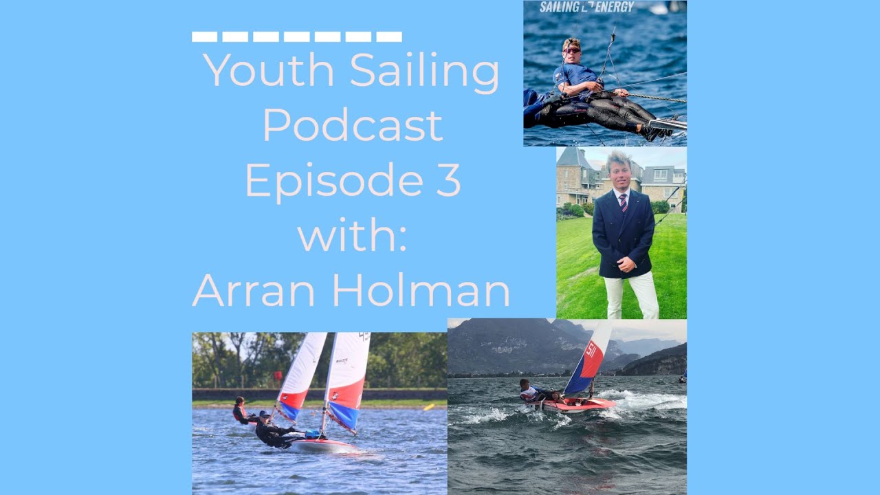 Youth Sailing Podcast Episode 3 | Arran Holman - YouTube