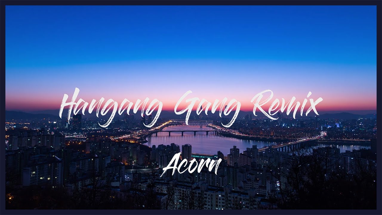 이승현(Acorn) - 한강gang Remix - YouTube