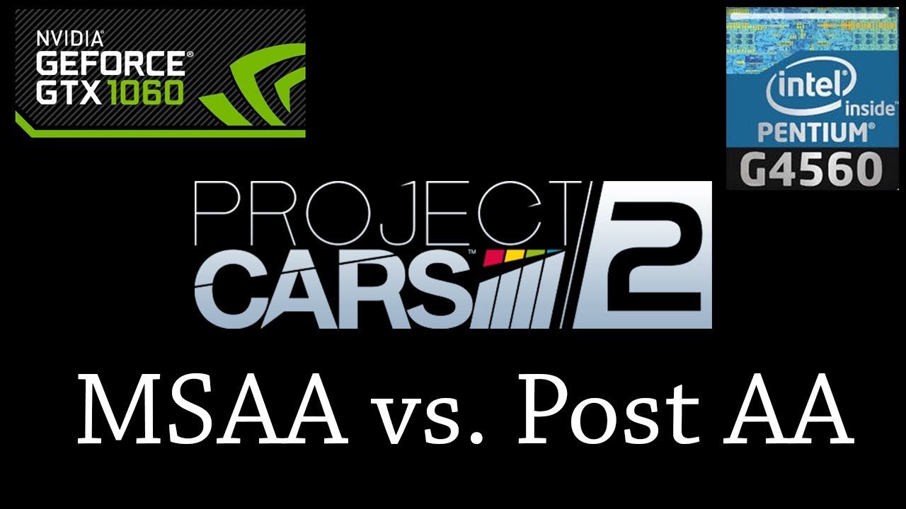 Project CARS 2 [1080p @ Ultra] MSAA vs. Post AA Test - YouTube