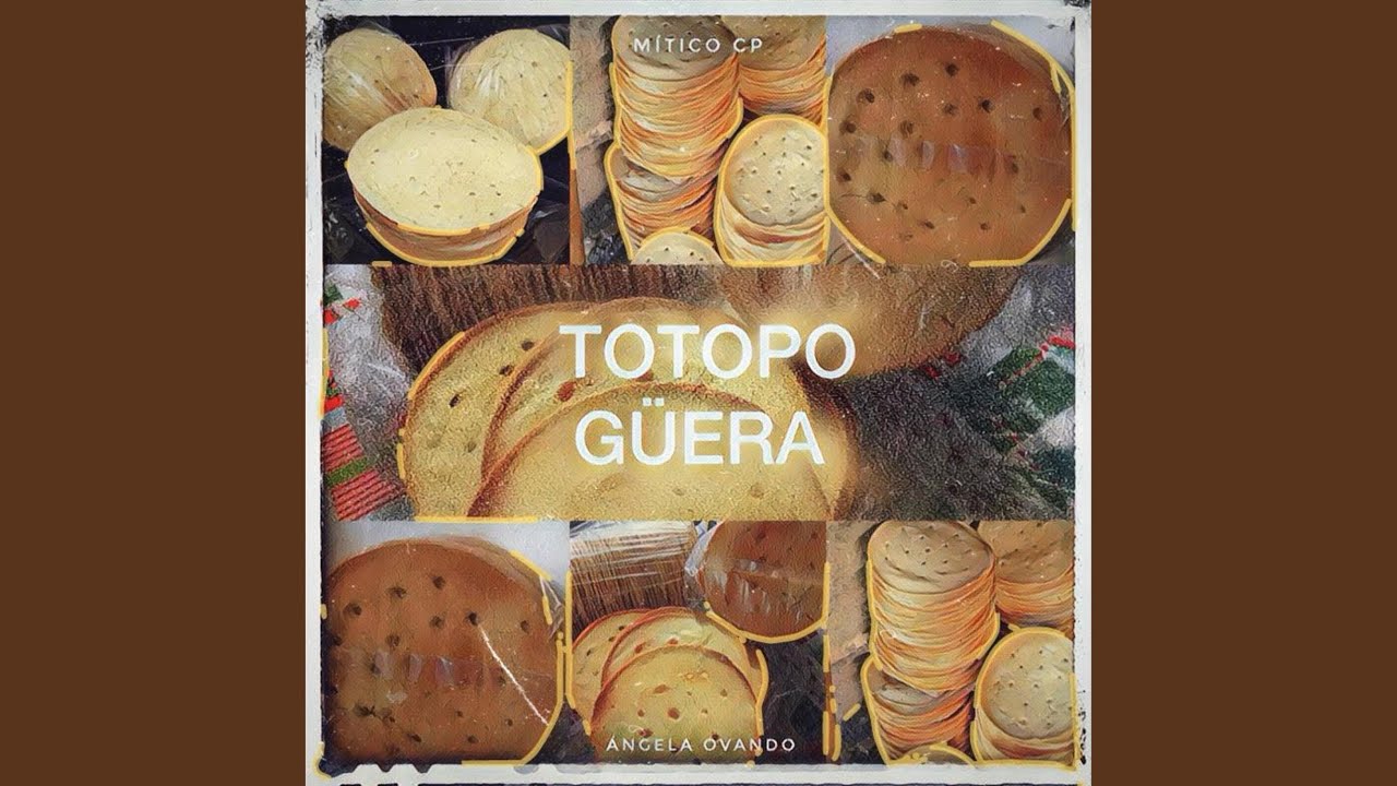 Totopo Güera - Mítico CP, WilliaMD & Angela Ovando: Song Lyrics, Music ...