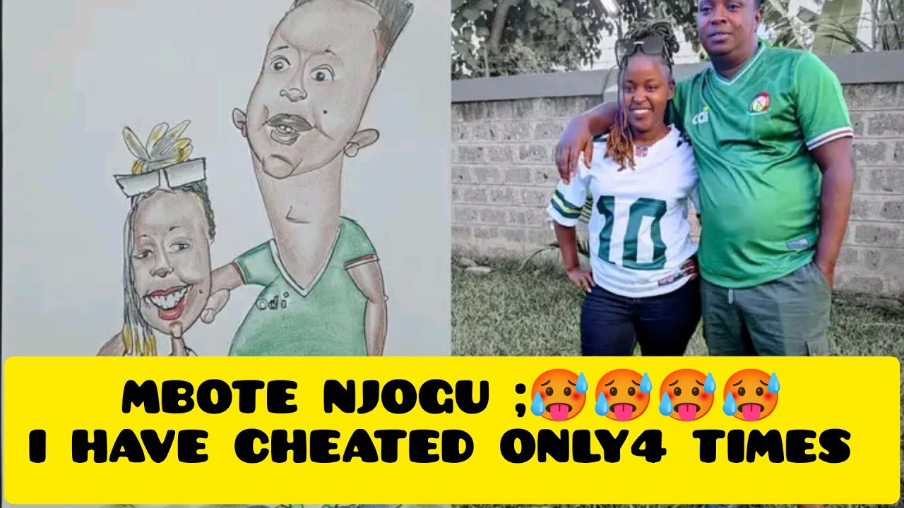 MBOTE NJONGU CONFIRM THAT HE HAD CHEATED ONLY 4 TIMES TO WANJIRU WA ...