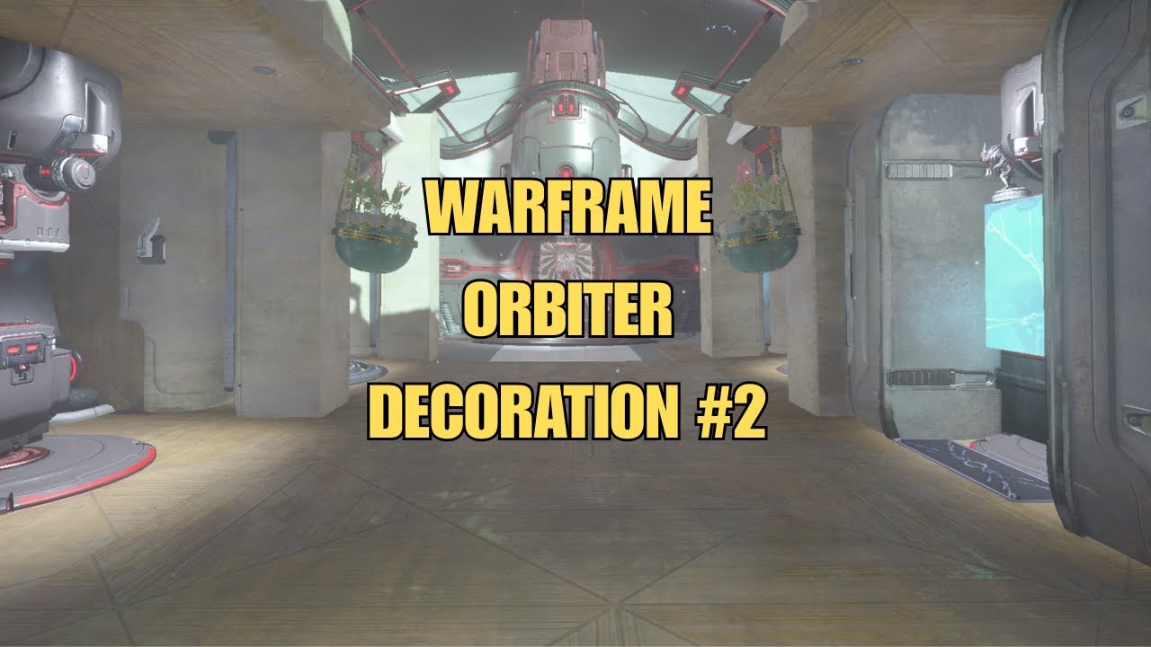 WARFRAME - TRYING TO DECORATE MY ORBITER [MORE PLANTS AND PILLARS] – PART 2 - YouTube