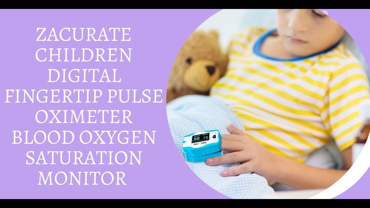 Zacurate Children’s Pulse Oximeter | normal oxygen level in kids - YouTube