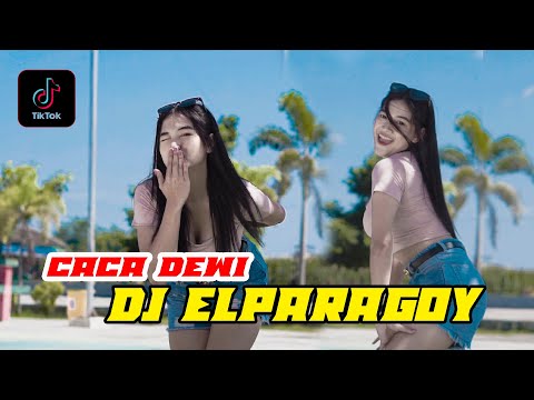 CACA DEWI DJ ELPARAGOY TERBARU 2022 #tiktok