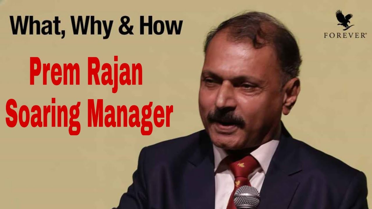 WHAT WHY HOW || PREM RAJAN || SOARING MANAGER || AT FOREVER LIVING ...